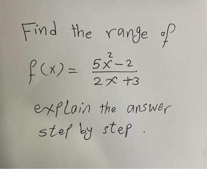 Solved Find the range of f(x)=2x+35x2−2 explain the answer | Chegg.com