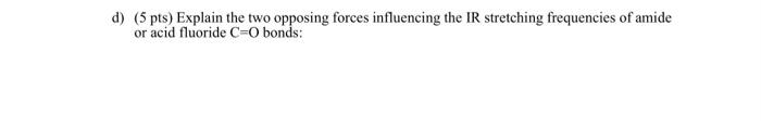 Solved d) (5 pts) Explain the two opposing forces | Chegg.com