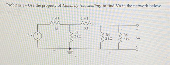 Solved Problem 1 - Use the property of Linearity (i.e, | Chegg.com