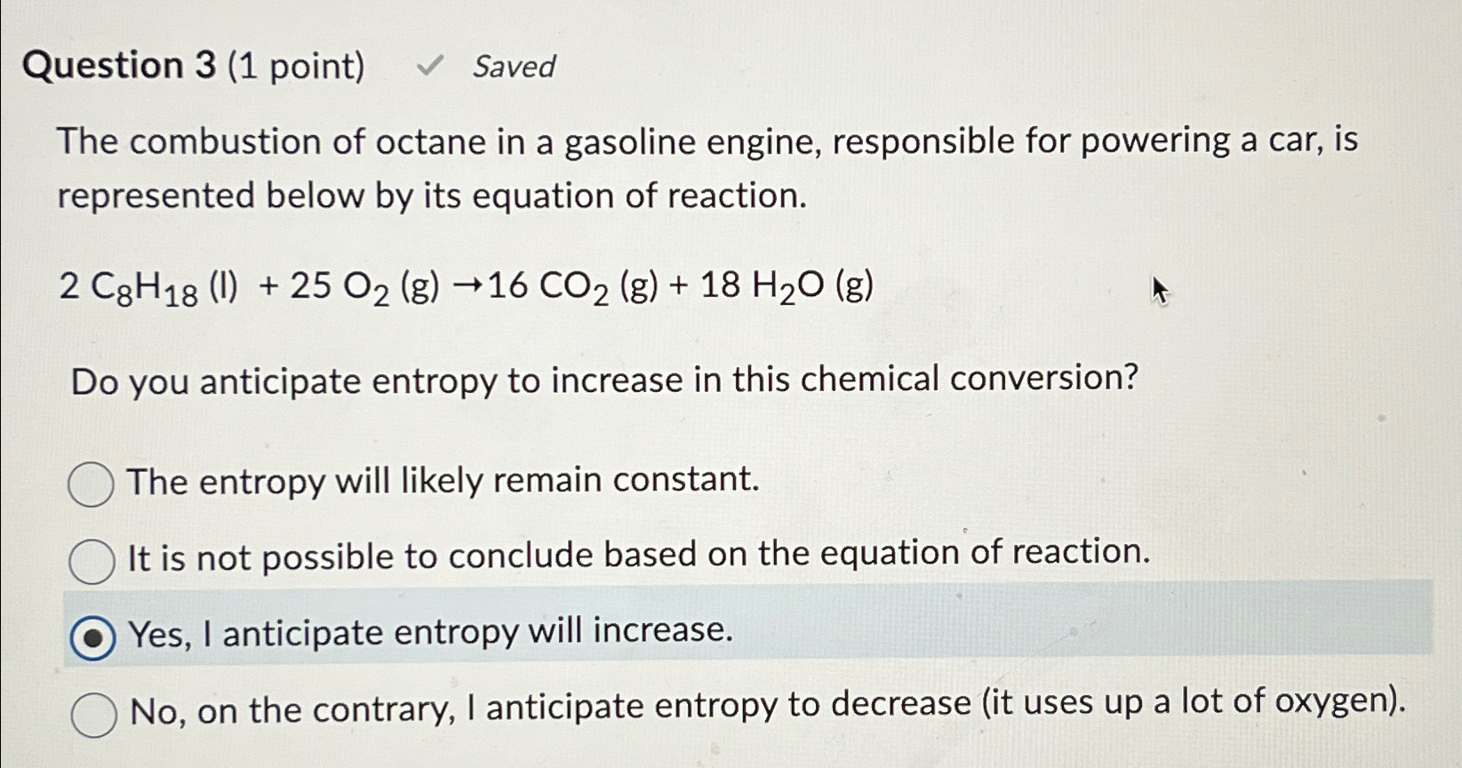 Solved Question 3 (1 ﻿point) ﻿SavedThe combustion of octane | Chegg.com