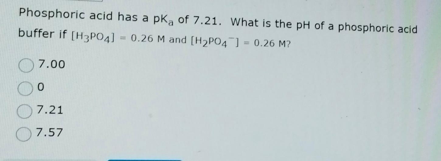 Phosphoric acid has a pKa of 7.21. What is the pH of | Chegg.com
