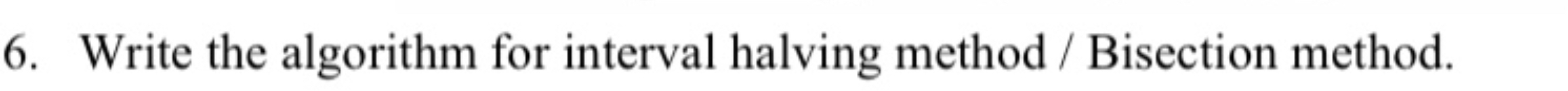 Solved 6 ﻿write The Algorithm For Interval Halving Method 8565