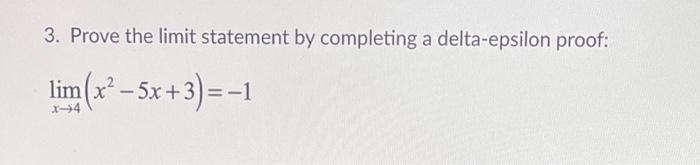 Solved 3. Prove the limit statement by completing a | Chegg.com