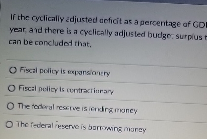 Solved If the cyclically adjusted deficit as a percentage of | Chegg.com