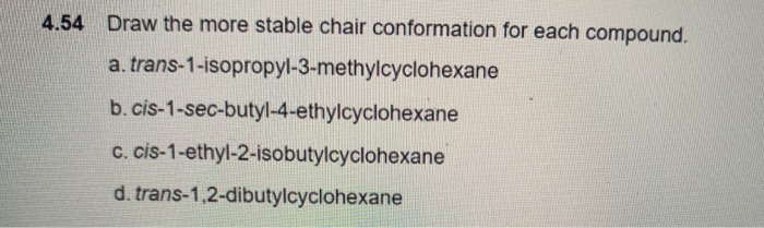 Solved 4.54 Draw the more stable chair conformation for each | Chegg.com