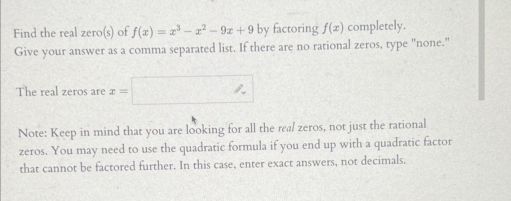 Solved Find the real zero(s) ﻿of f(x)=x3-x2-9x+9 ﻿by | Chegg.com