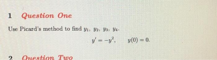 Solved 1 Question One Use Picards Method To Find Yı 42