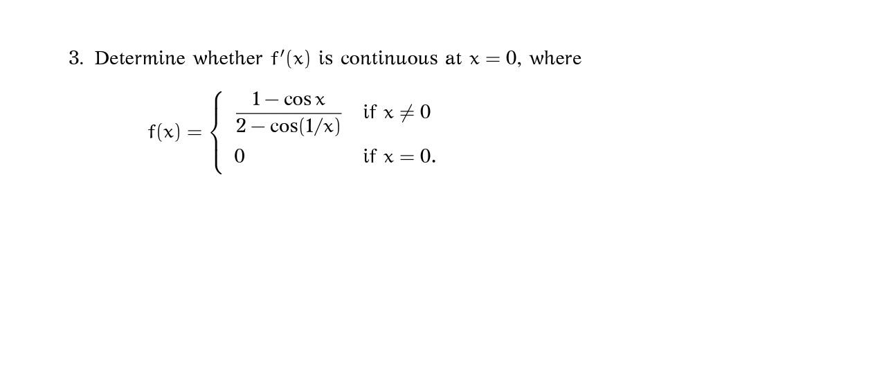 Solved 3. Determine whether f′(x) is continuous at x=0, | Chegg.com