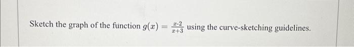 Solved Sketch the graph of the function g(x)=x+3x−2 using | Chegg.com