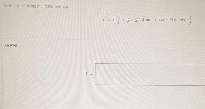 Solved Write the set using the roster method. B={z∣12≤z≤24 | Chegg.com
