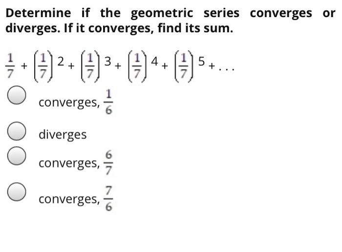 Solved Determine if the geometric series converges or | Chegg.com
