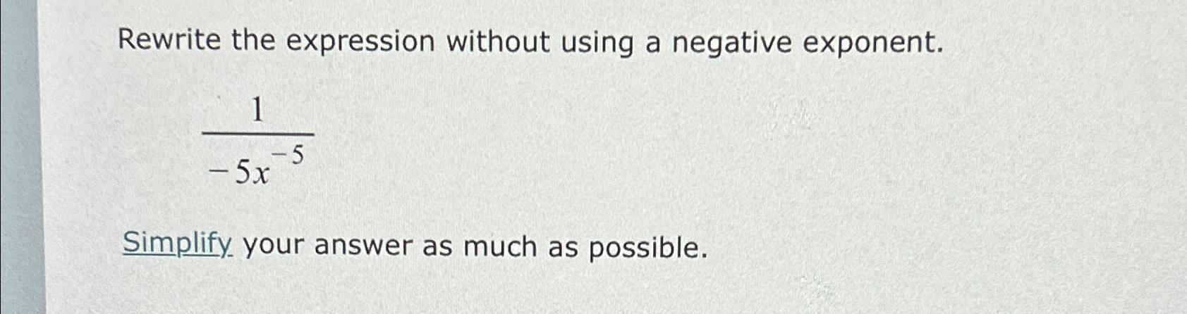 Solved Rewrite the expression without using a negative | Chegg.com