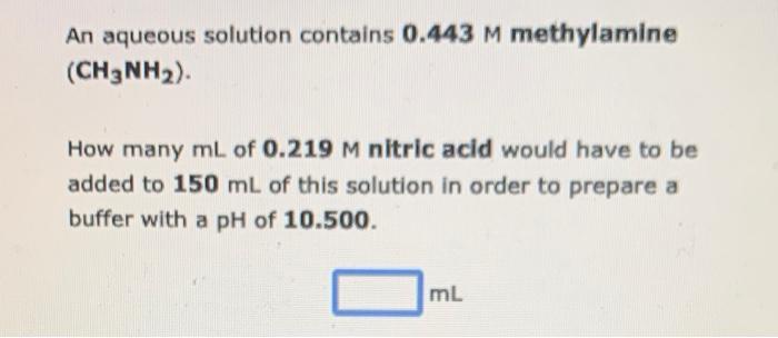 Solved An aqueous solution contains 0.443M methylamine | Chegg.com
