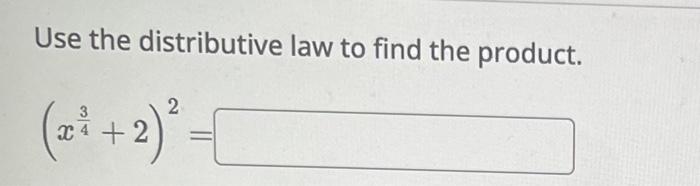 Solved Use the distributive law to find the product. | Chegg.com