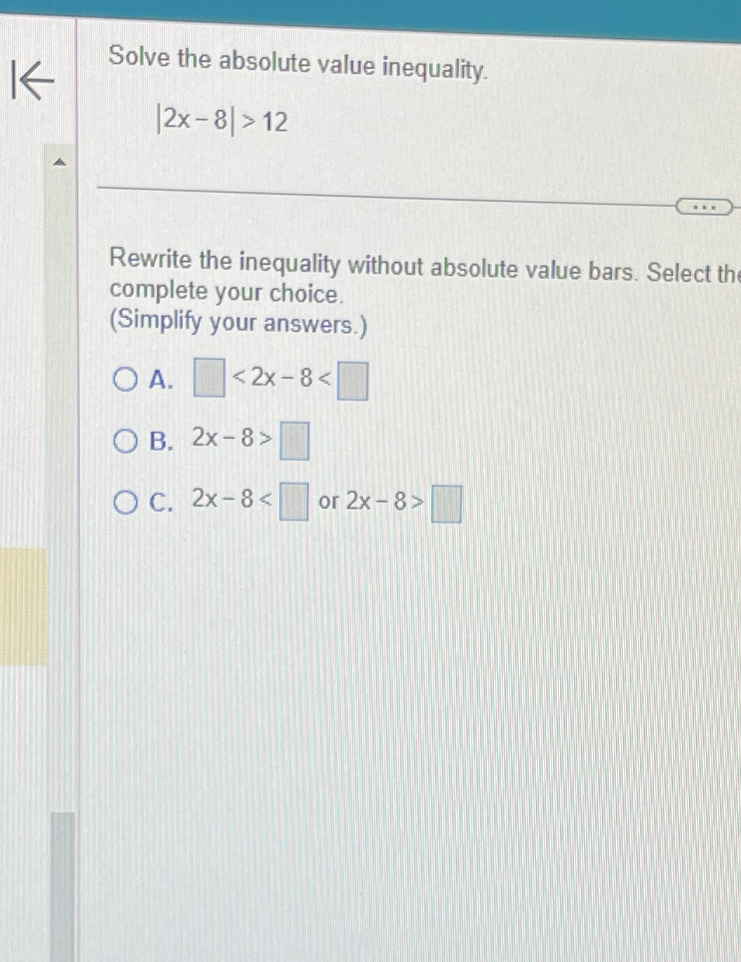 Solved Solve the absolute value inequality.|2x-8|>12Rewrite | Chegg.com