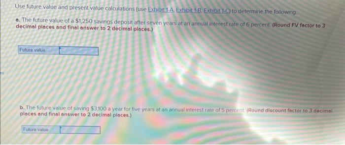 Solved Use future value and present value calculations (use | Chegg.com