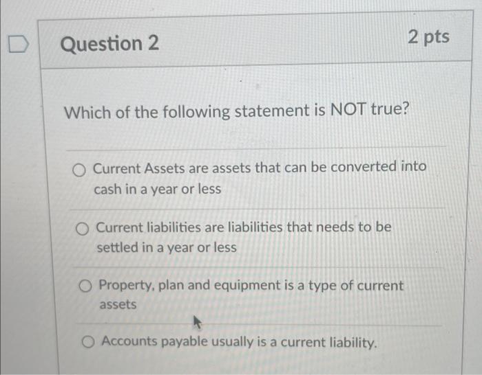 Solved D Question 2 2 pts Which of the following statement | Chegg.com