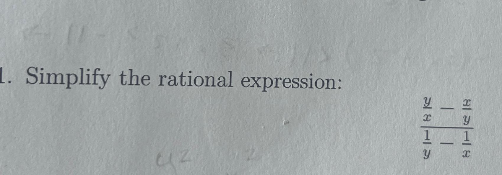Solved Simplify the rational expression:yx-xy1y-1x | Chegg.com