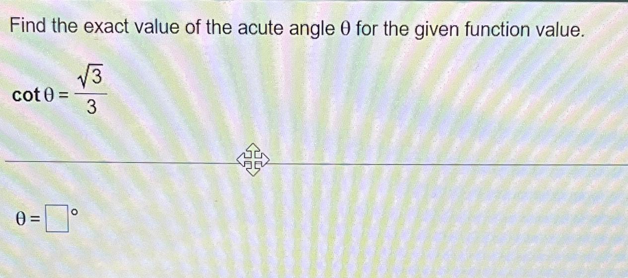 Solved Find the exact value of the acute angle θ ﻿for the | Chegg.com