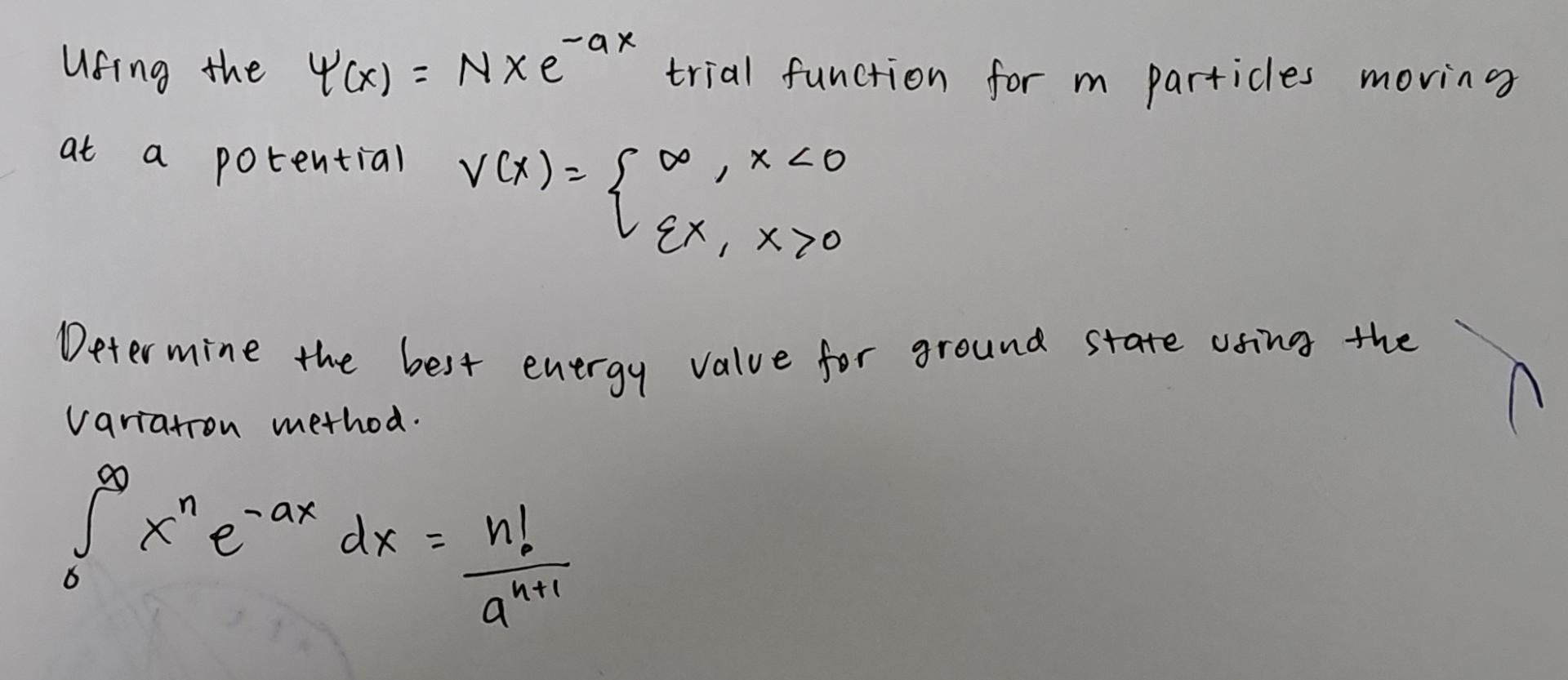 Solved Ufing the Ψ(x)=Nxe-ax ﻿trial function for m | Chegg.com