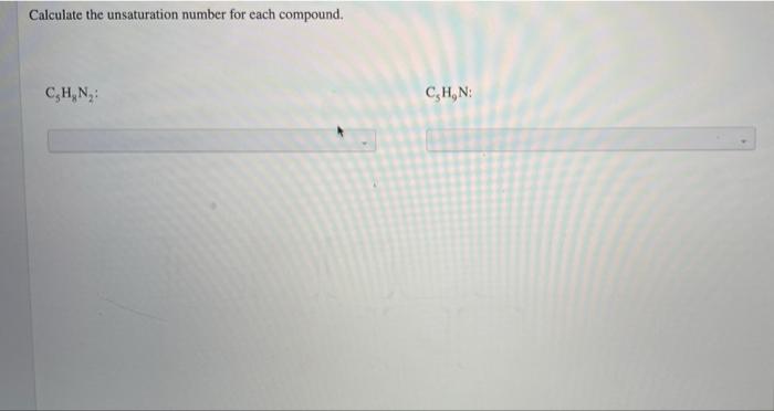 Solved Calculate the unsaturation number for each compound. | Chegg.com