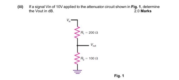 Solved i) If a signal Vin of 10 V applied to the attenuator | Chegg.com