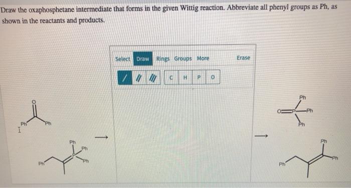 Solved Draw the oxaphosphetane intermediate that forms in | Chegg.com