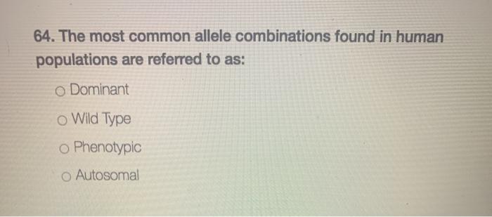 Solved 64. The most common allele combinations found in | Chegg.com