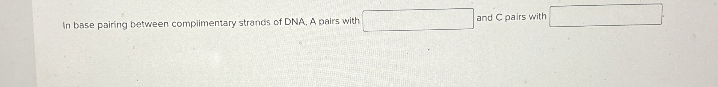 Solved In base pairing between complimentary strands of DNA, | Chegg.com