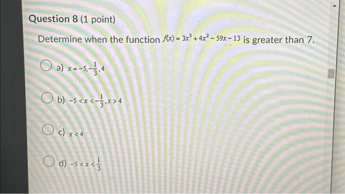 Solved Determine when the function f(x)=3x3+4x2−59x−13 is | Chegg.com