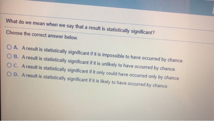 Solved What do we mean when we say that a result is | Chegg.com