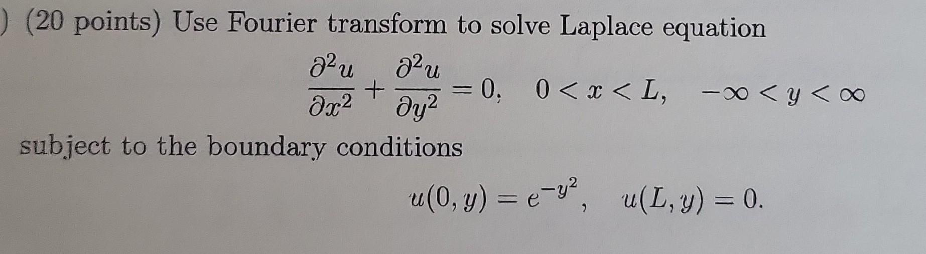 Solved (20 points) Use Fourier transform to solve Laplace | Chegg.com