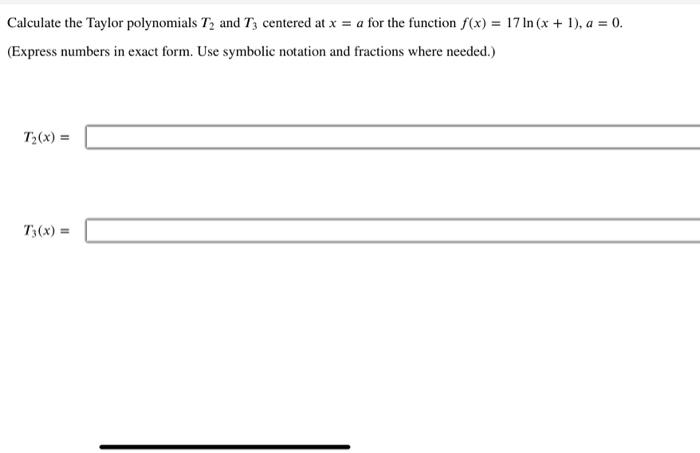 Solved Calculate the Taylor polynomials T2 and T3 centered | Chegg.com