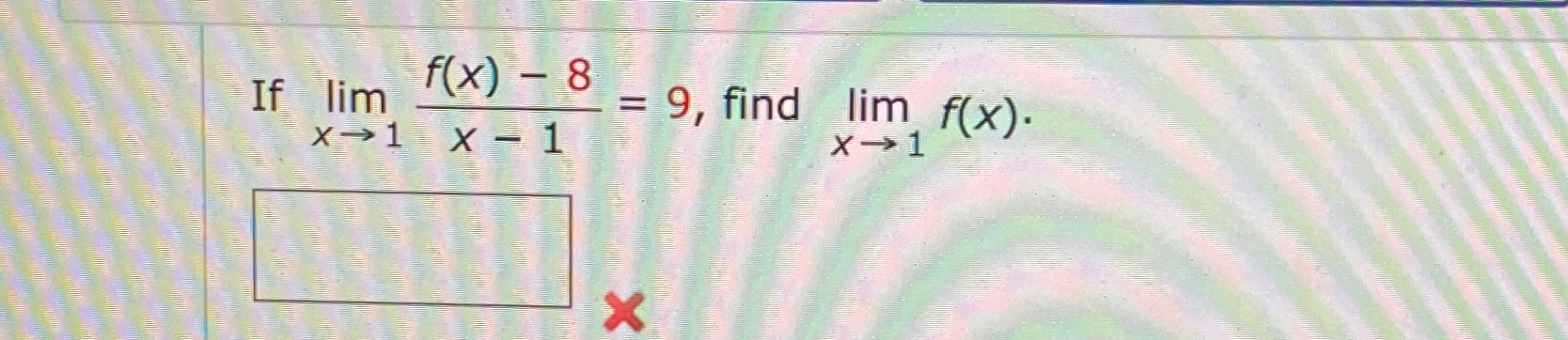Solved If limx→1f(x)-8x-1=9, ﻿find limx→1f(x). | Chegg.com