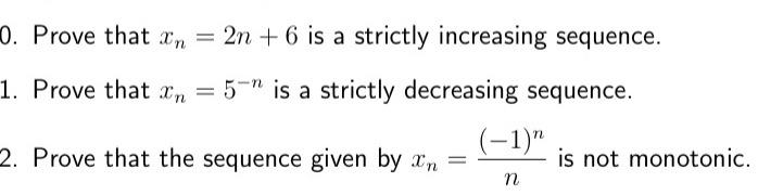 Solved Prove that xn=2n+6 is a strictly increasing sequence. | Chegg.com
