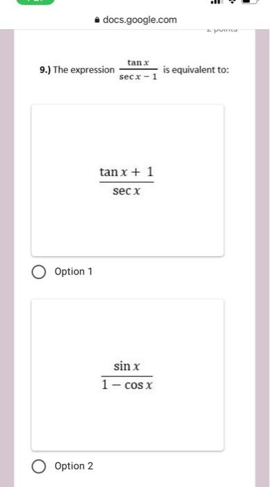 Solved docs.google.com 9.) The expression tan x secx - 1 is | Chegg.com