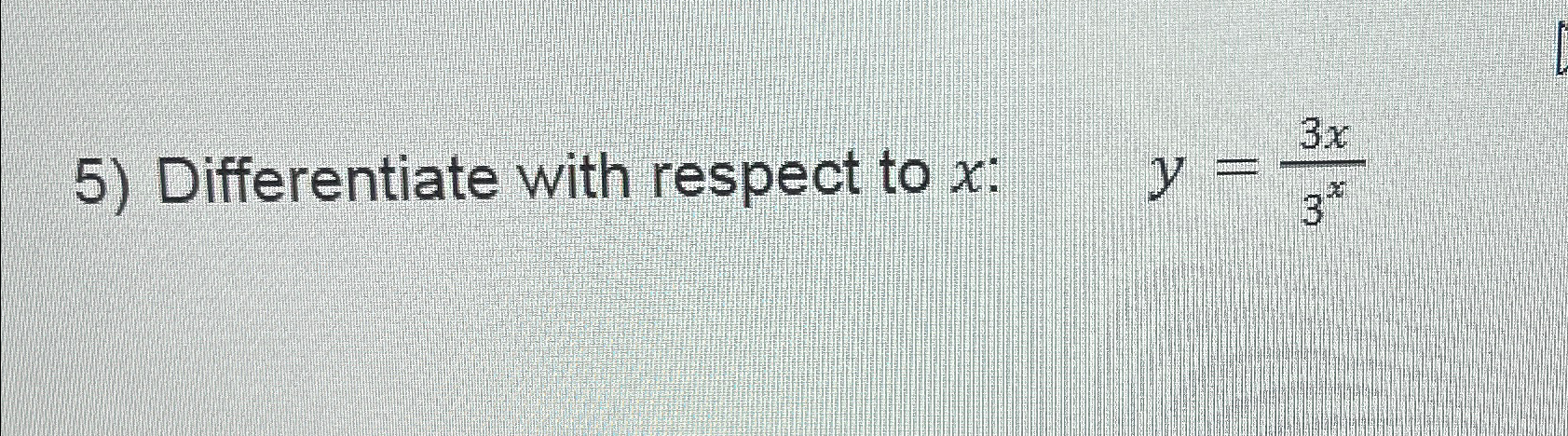Solved Differentiate with respect to x:,y=3x3x | Chegg.com