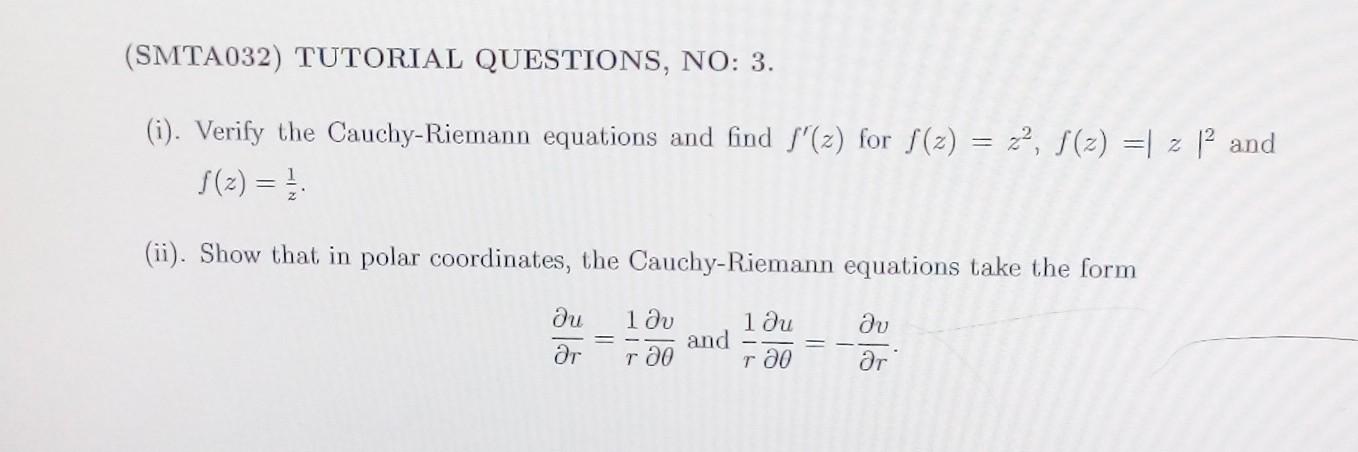 Solved (i). Verify the Cauchy-Riemann equations and find | Chegg.com