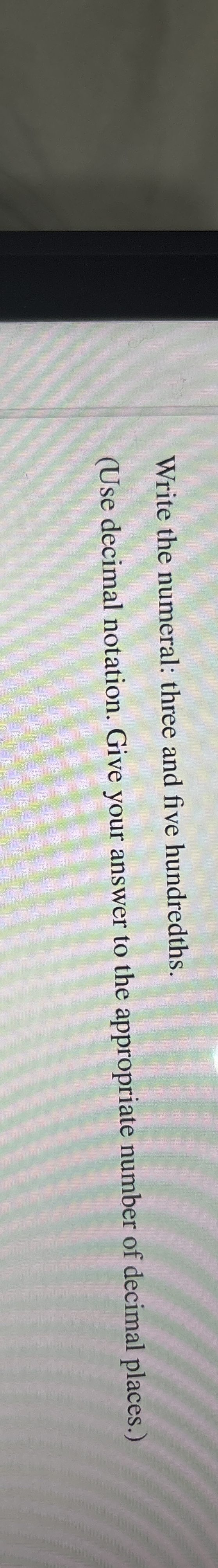 Solved Write the numeral: three and five hundredths.(Use | Chegg.com