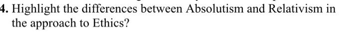 Solved 4. Highlight the differences between Absolutism and | Chegg.com