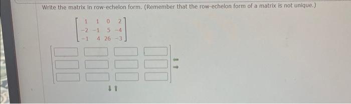 Solved Write the matrix in row-echelon form. (Remember that | Chegg.com