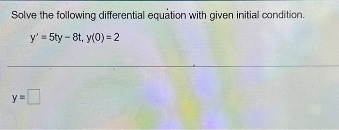 Solved Solve the following differential equation with given | Chegg.com