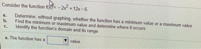 Solved Consider the function f() = - 2x2 + 12x-6. Determine, | Chegg.com