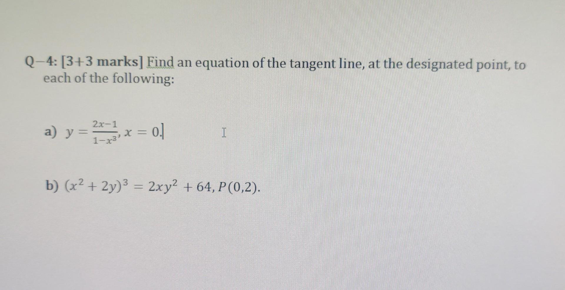 Solved Q-4: [3+3 marks] Find an equation of the tangent | Chegg.com