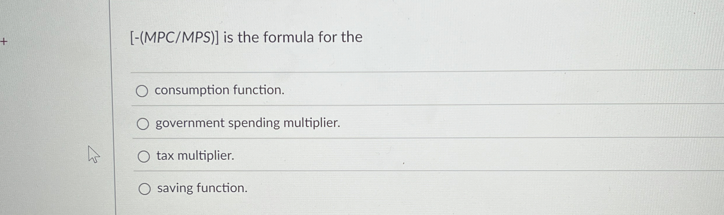 Solved [-(MPC/MPS)] ﻿is the formula for theconsumption | Chegg.com