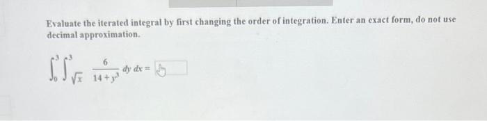 Solved Evaluate the iterated integral by first changing the | Chegg.com