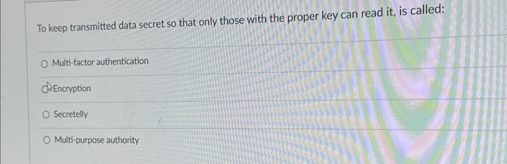 Solved To keep transmitted data secret so that only those | Chegg.com