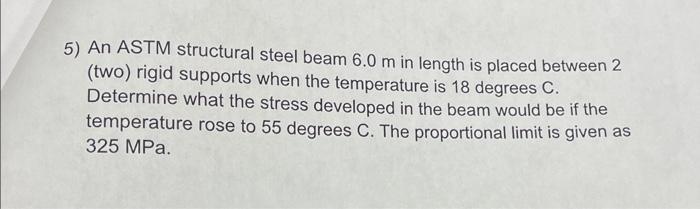Solved 5) An ASTM structural steel beam 6.0 m in length is | Chegg.com