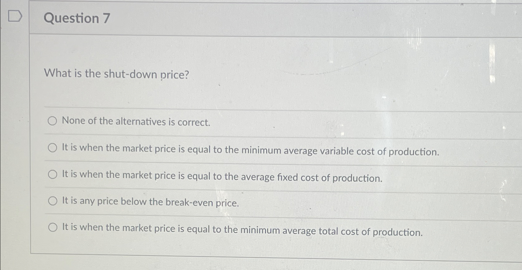Solved Question 7What is the shut-down price?None of the | Chegg.com