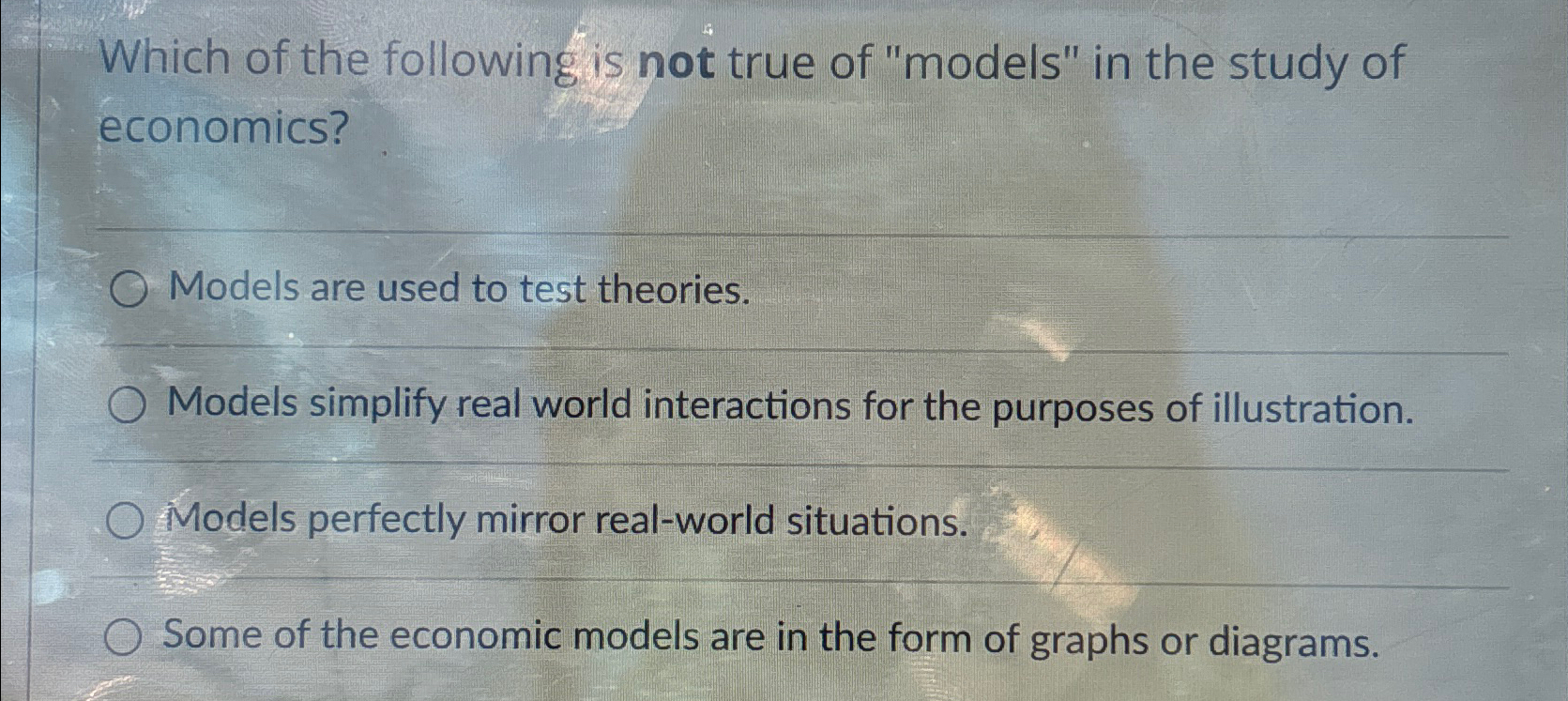 Solved Which of the following is not true of "models" in the | Chegg.com